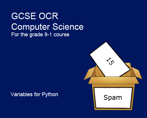 Variables - GCSE Computer Science OCR 9-1 Programming with Python ... Variables - GCSE Computer Science OCR 9-1 Programming with Python ...