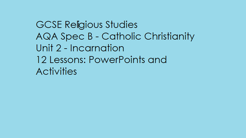 GCSE RS AQA Spec B Unit 2 - Incarnation | Teaching Resources GCSE RS AQA Spec B Unit 2 - Incarnation | Teaching Resources