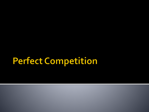 Perfect Competition | Teaching Resources