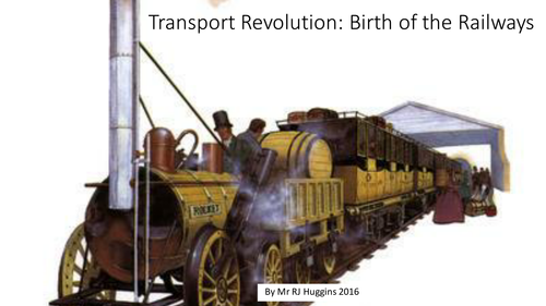 Transport Revolution 1750 - 1900: Birth of the Railways | Teaching ...