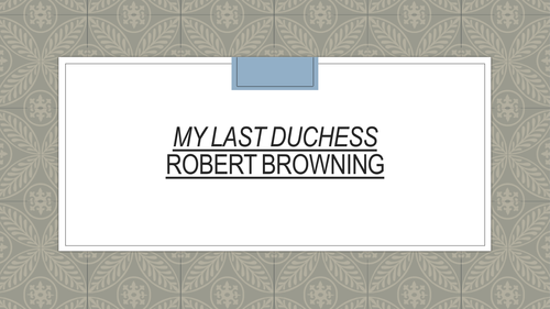 Robert Browning's 'My Last Duchess Lesson' - PowerPoint & Worksheets ...