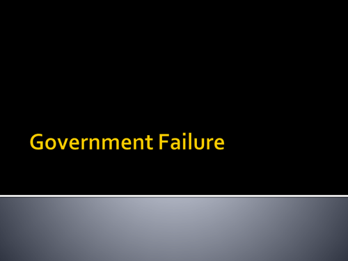 Government Failure | Teaching Resources