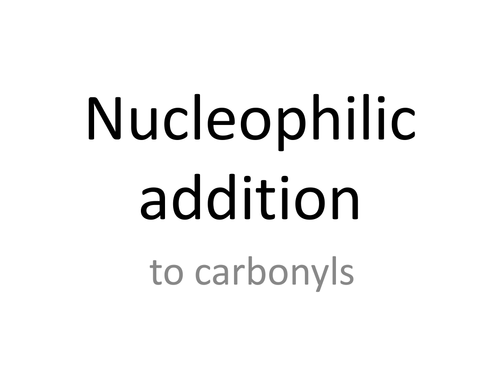 Nucleophilic addition to carbonyls for AQA A-Level Chemistry | Teaching ... Nucleophilic addition to carbonyls for AQA A-Level Chemistry | Teaching ...