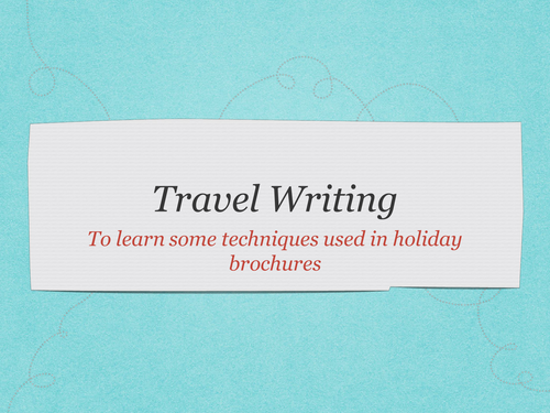 Intro to travel writing - persuasive writing | Teaching Resources