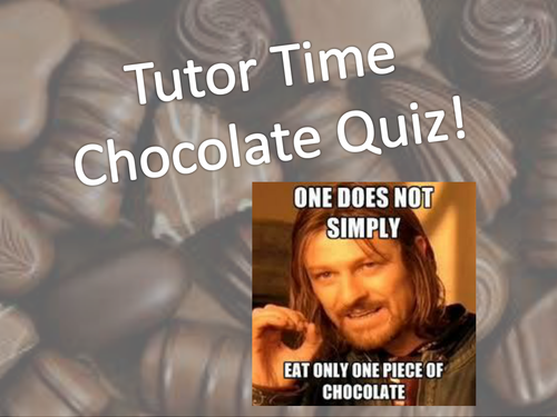 Tutor time quiz: The chocolate edition | Teaching Resources