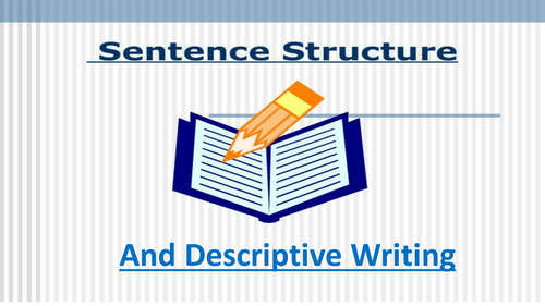 Descriptive Writing-Sentence Structure | Teaching Resources