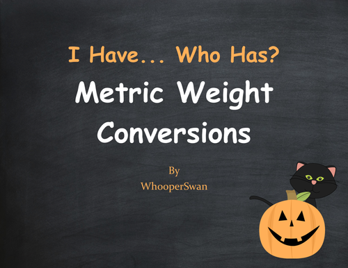 Halloween Math: I Have, Who Has - Metric Weight Conversions | Teaching ...