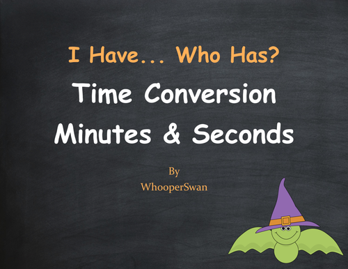 Halloween Math: I Have, Who Has - Time Conversion: Minutes & Seconds ...