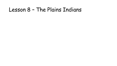 Making of America Lesson 8 - The Plains Indians | Teaching Resources