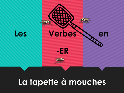 ER verbs in French Verbes ER Present tense Tapette à mouches Flyswatter ...