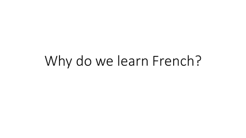 Why do we learn French? PPT - introduction, lesson 1 for French ... Why do we learn French? PPT - introduction, lesson 1 for French ...