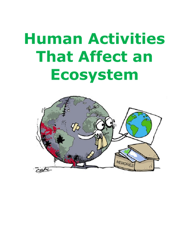 Human activities that effect ecosystem | Teaching Resources