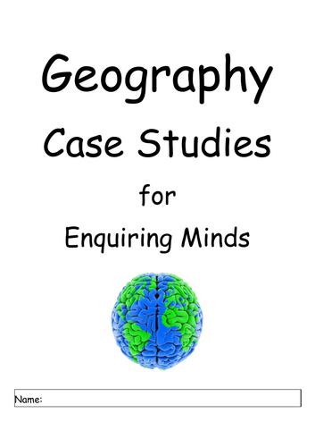 REVISION: "Geography Case Studies for Enquiring Minds" | Teaching Resources