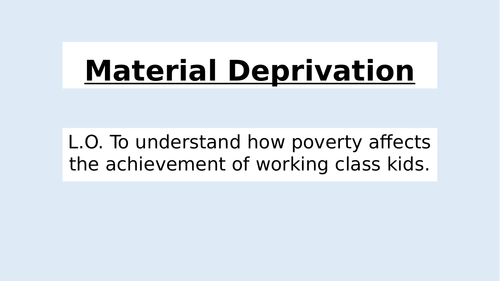 AQA A Level - Sociology - Material Deprivation | Teaching Resources AQA A Level - Sociology - Material Deprivation | Teaching Resources