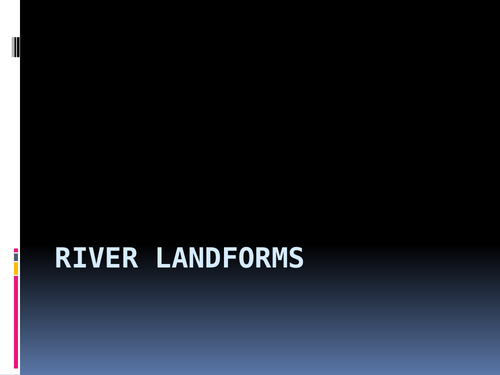 River Landforms | Teaching Resources