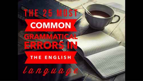 The 25 Most Common Grammatical Errors in the English Language ...