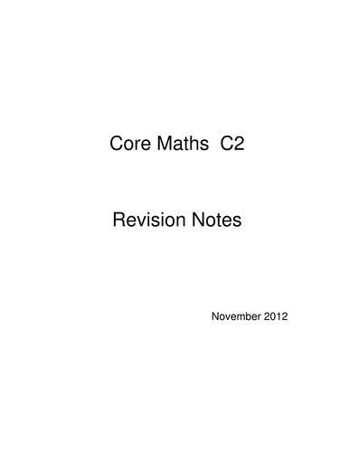Maths A-Level: C2 Revision Notes | Teaching Resources Maths A-Level: C2 Revision Notes | Teaching Resources
