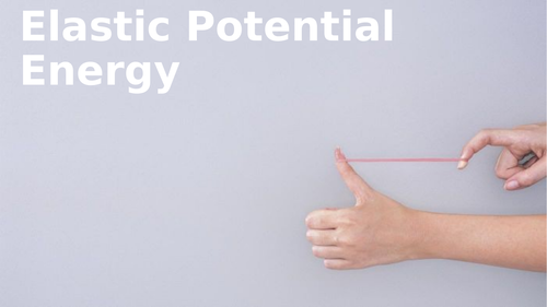 AS Physics OCR A - Elastic Potential Energy | Teaching Resources