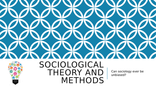 Sociological theory and methods | Teaching Resources