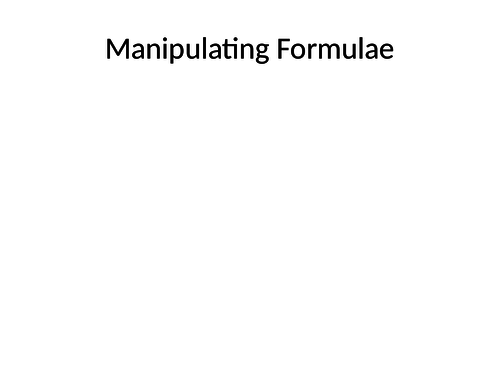 Manipulating Formulae | Teaching Resources Manipulating Formulae | Teaching Resources