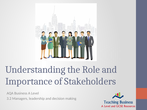AQA Business - Understanding the Role and Importance of Stakeholders ...