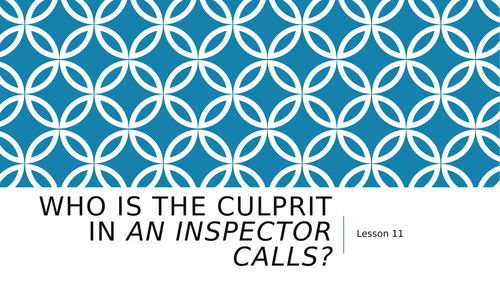 'An Inspector Calls' Lesson 11: Who is the culprit in AIC? | Teaching ...