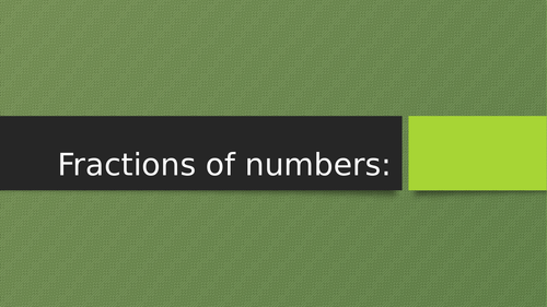 Fractions of Numbers Lesson on Powerpoint | Teaching Resources