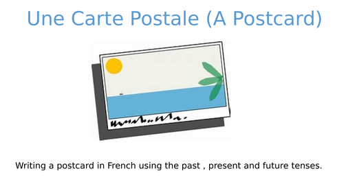 UNE CARTE POSTALE- USING 3 TENSES | Teaching Resources