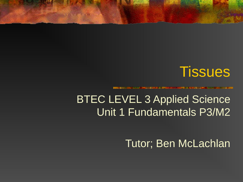 BTEC Level 3 Applied Science Unit 1 Tissues; Epithelial tissue and ...
