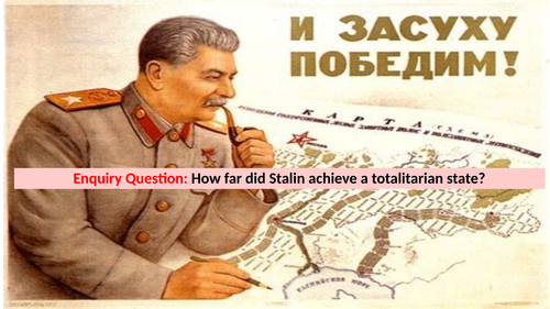 Enquiry Question: How far did Stalin achieve a totalitarian state ...