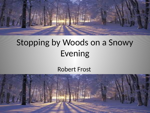 GCSE Poetry. Robert Frost Poetry Stopping by Woods on a Snowy Evening ...