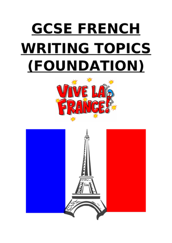 GCSE FRENCH WRITING TOPICS - FOUNDATION | Teaching Resources