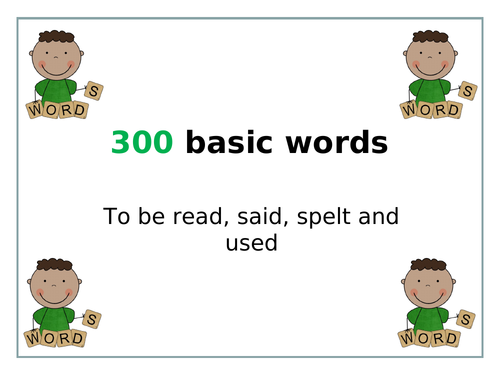 300 basic words to be read, said, spelt and used | Teaching Resources