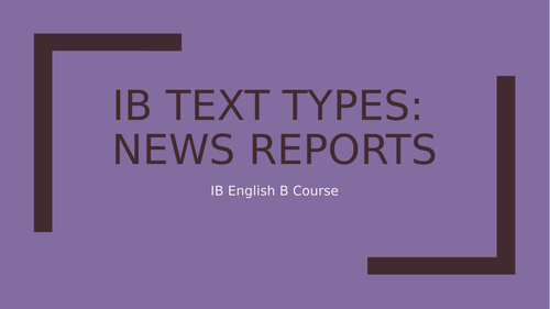 IB English B Text Types: News Reports | Teaching Resources