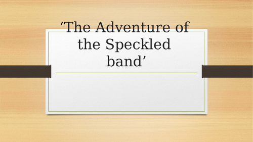 Lesson plan on "The adventure of the speckled band "designed for my ...