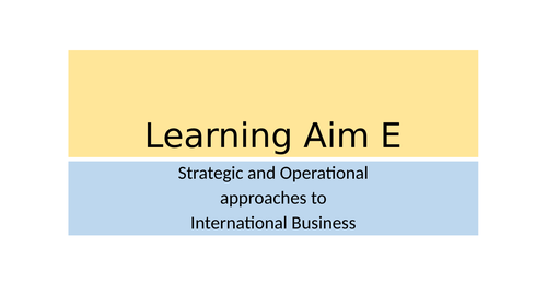 BTEC Business L3 Unit 5 International Business Learning Aim E ... BTEC Business L3 Unit 5 International Business Learning Aim E ...