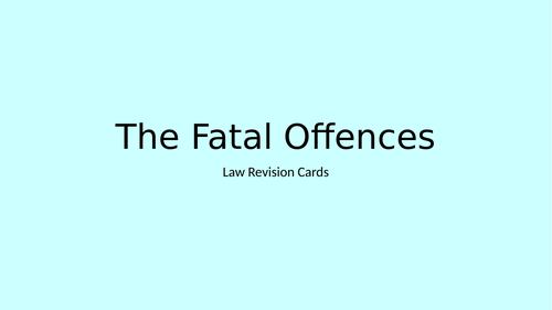 Law Revision Cards: The Fatal Offences | Teaching Resources