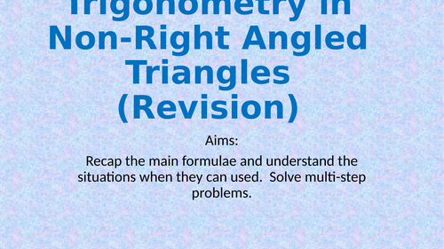 Trigonometry in Non-Right Angled Triangles (Revision Lesson) | Teaching ...