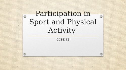 GCSE PE - Participation in Sport and Physical Activity | Teaching Resources