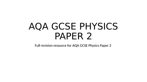 AQA GCSE PHYSICS PAPER 2 FULL REVISION HIGHER | Teaching Resources