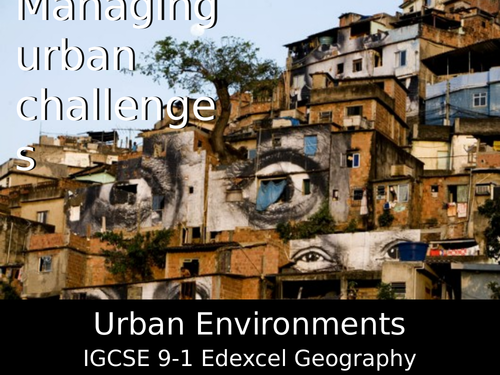 Managing Urban Challenges - Urban Environments IGCSE 9-1 Edexcel Geography | Teaching Resources