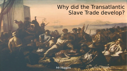 Why did the Transatlantic Slave Trade develop? | Teaching Resources