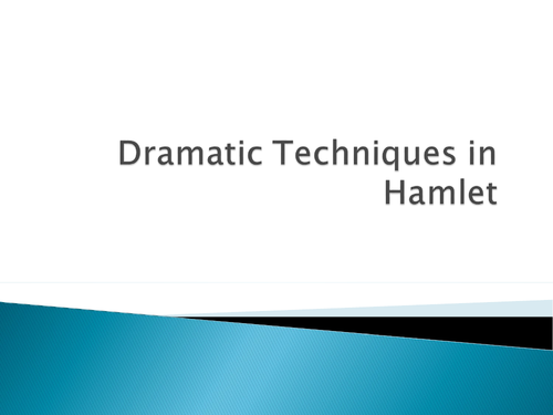 Hamlet: Dramatic Techniques | Teaching Resources