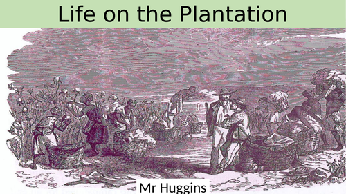 Life on the Plantation | Teaching Resources