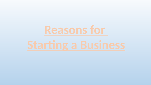Reasons for Starting a Business (GCSE Business - Edexcel 9-1 ...