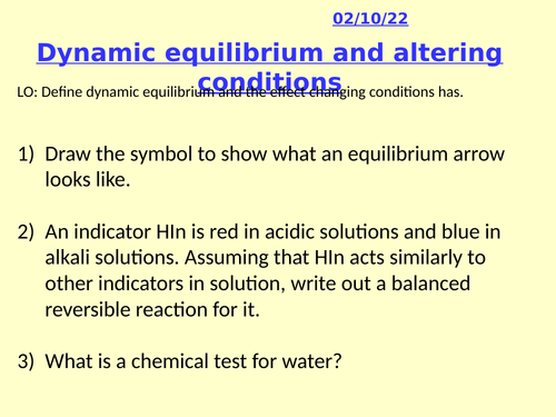 C8.8 , C8.9 Dynamic Equilibrium and Altering Conditions (AQA) | Teaching Resources