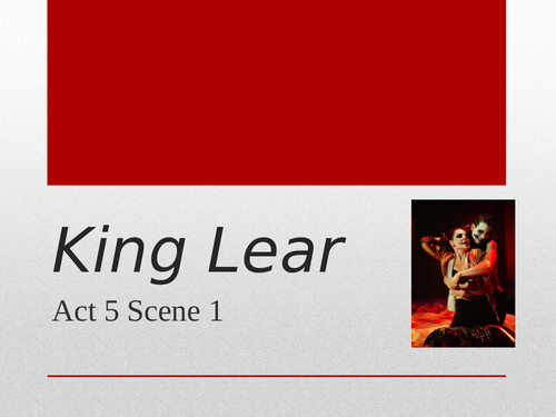 A LEVEL ENGLISH LITERATURE - KING LEAR - ACT 5 | Teaching Resources