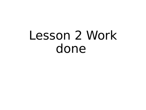 Work done lesson - AQA GCSE physics | Teaching Resources Work done lesson - AQA GCSE physics | Teaching Resources