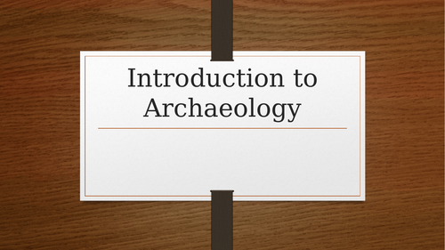 Introduction to Archaeology | Teaching Resources