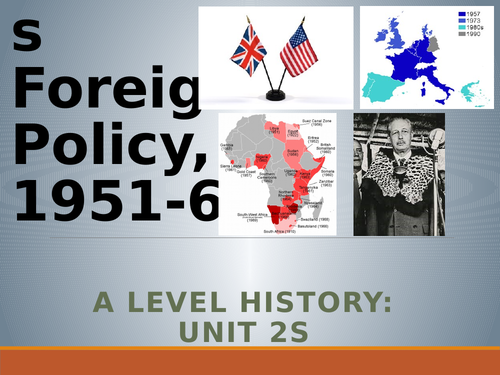 British Foreign Policy 1951-64 - AQA A Level History Unit 2S | Teaching ...